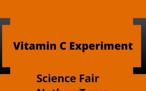 Vitamin C science fair project by Nathan Toms on Prezi
