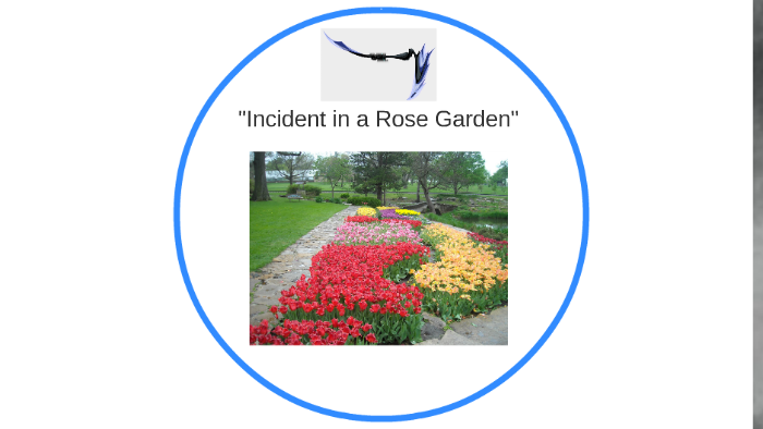 Incident in a Rose Garden by Sergio Trevino on Prezi