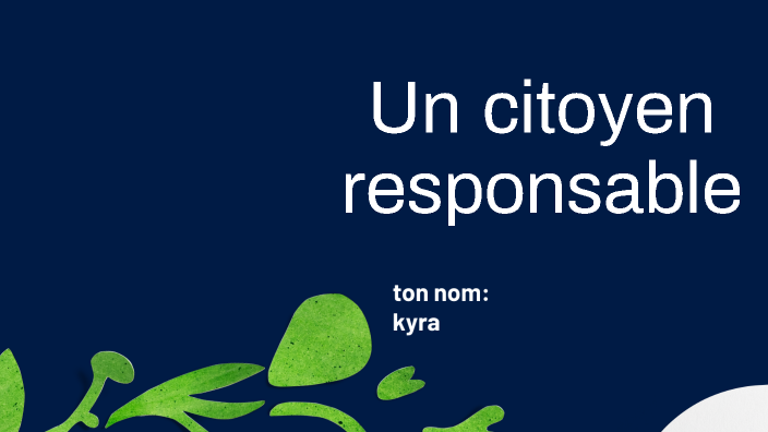 Un citoyen responsable by Kyra Hantzis on Prezi