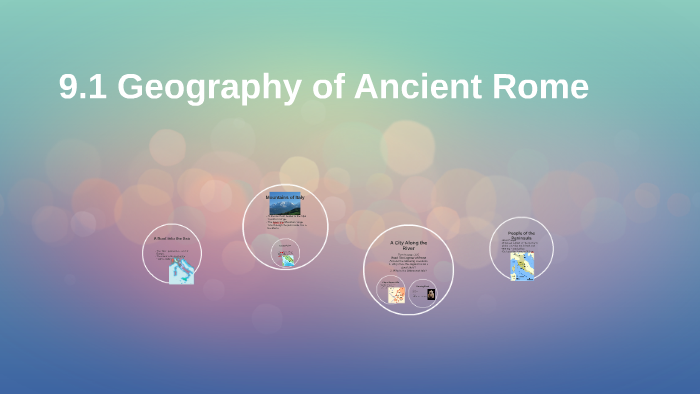 9.1 Geography of Ancient Rome by robert weiss on Prezi