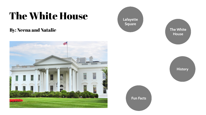 White House Presentation by NATALIE YANG on Prezi