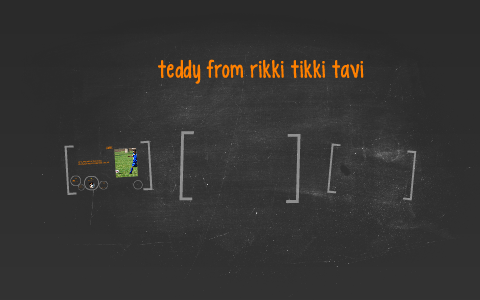 teddy from rikki tikki tavi by Levan Stapleton on Prezi