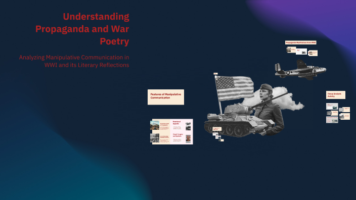 Understanding Propaganda and War Poetry by ZOE GIORDANO on Prezi
