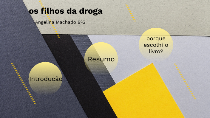 os filhos da droga by Angelina Negrão Batista Machado on Prezi