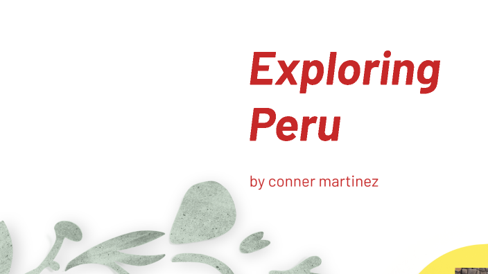 Exploring Peru by Conner Martinez on Prezi