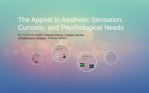 Need for Aesthetic Sensation, Curiosity, and Psychological N by on Prezi