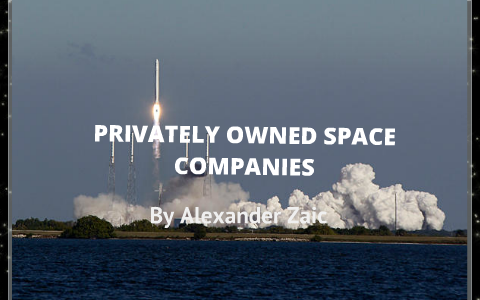 Privately Owned Space Companies by Alexander Zaic on Prezi