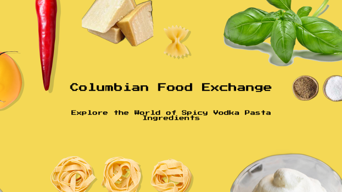Columbian Food Exchange by alexa o'dell on Prezi