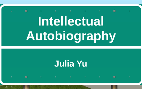 Intellectual Autobiography by Julia Yu on Prezi