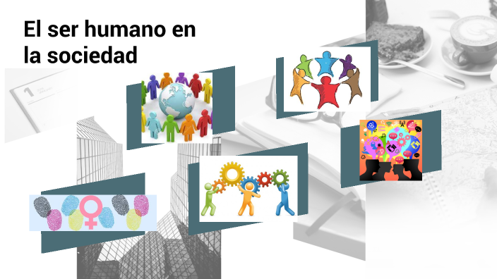 El ser humano en la sociedad by Jennifer Saenz on Prezi