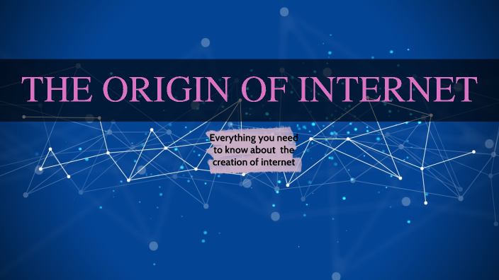 THE ORIGIN OF INTERNET by Paula Moya on Prezi