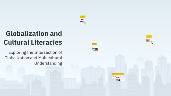 Globalization and Cultural Literacies by John Carlo Abinsay on Prezi
