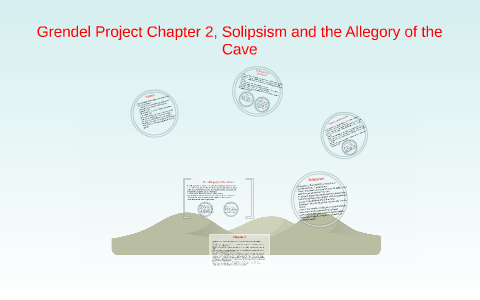 Grendel Project Chapter 2, Solipsism and the Allegory of the by Emily ...