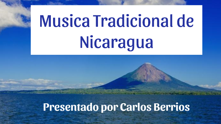 Musica Tradicional de Nicaragua by CARLOS BERRIOS on Prezi