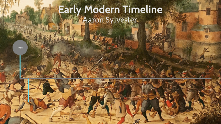 Early Modern Timeline: Aaron Sylvester by Aaron Sylvester on Prezi