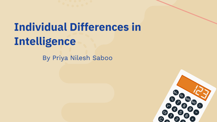 Individual Differences in Intelligence by Navya Saboo on Prezi