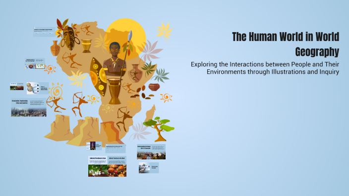 The Human World in World Geography by napoleon velasquez on Prezi