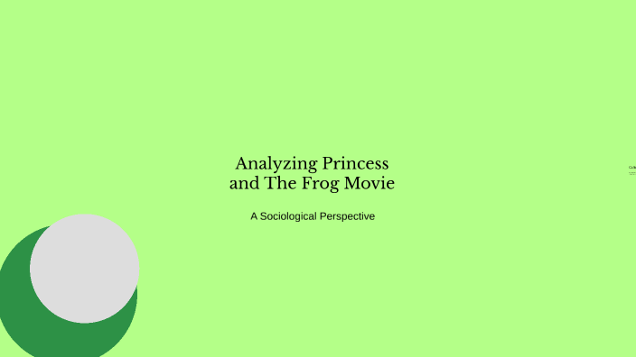 Analyzing Princess and The Frog Movie by Adrianna Galvan on Prezi