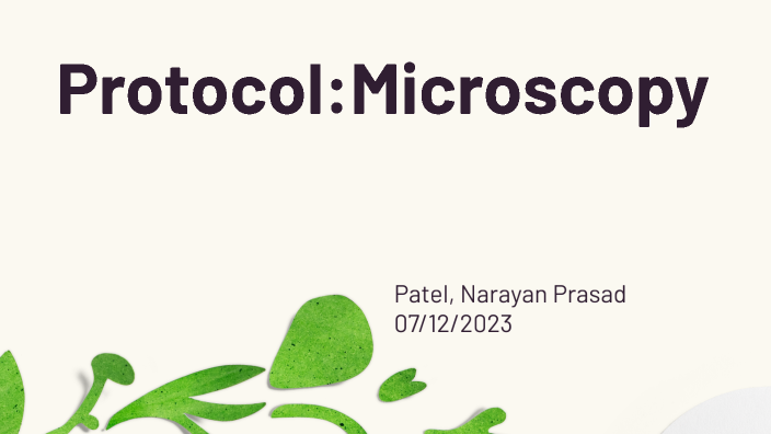 Protocol: Microscopy by Narayan Patel on Prezi