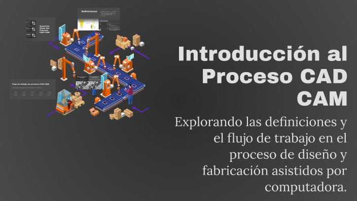 Introducción al Proceso CAD CAM by Claudia Salinas Lima on Prezi