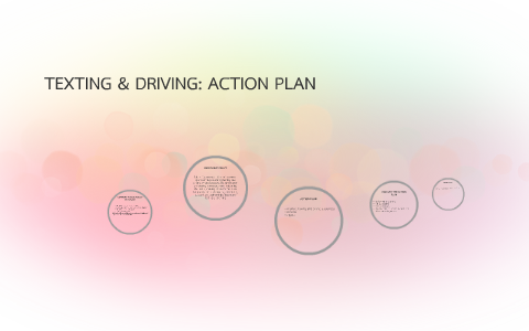 TEXTING & DRIVING: ACTION PLAN by Alyssa Vea on Prezi