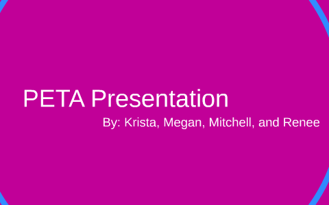 PETA Presentation by Krista Burrows on Prezi