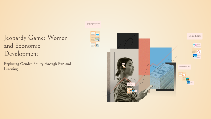 Jeopardy Game: Women and Economic Development by Aidan Grimes on Prezi