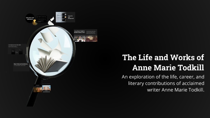 The Life and Works of Anne Marie Todkill by Bryce Shepherd on Prezi