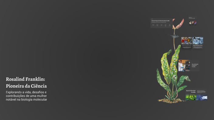 Rosalind Franklin: Pioneira da Ciência by Gustavo Nolasco on Prezi