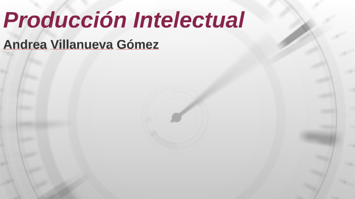 Producción Intelectual by andrea villanueva gómez on Prezi