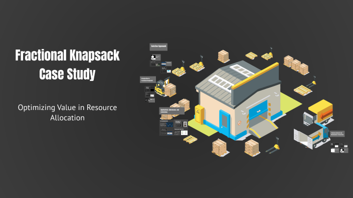 Fractional Knapsack Case Study by MOHIT BUDHANI on Prezi