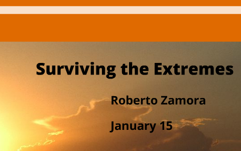 Surviving the Extremes: Desert by Robert Zamora on Prezi