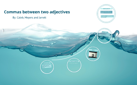 Commas between two adjectives by Meyers Hammond on Prezi