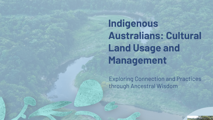 Indigenous Australians: Cultural Land Usage and Management by Amelia ...
