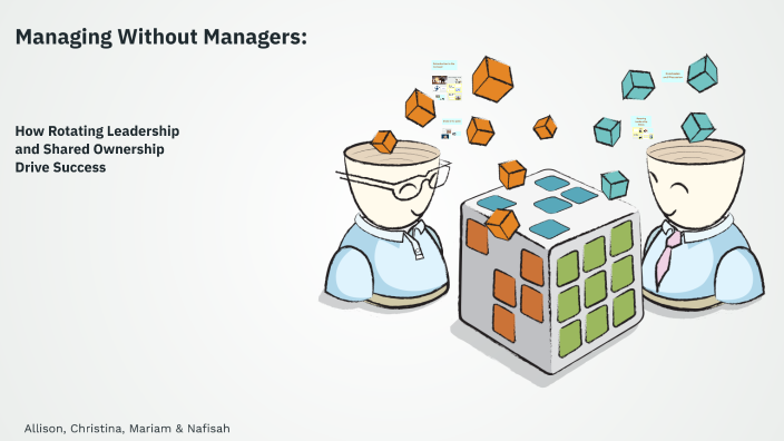 Managing Without Managers: Cultivating Empowered Work Cultures by allison Skierka on Prezi