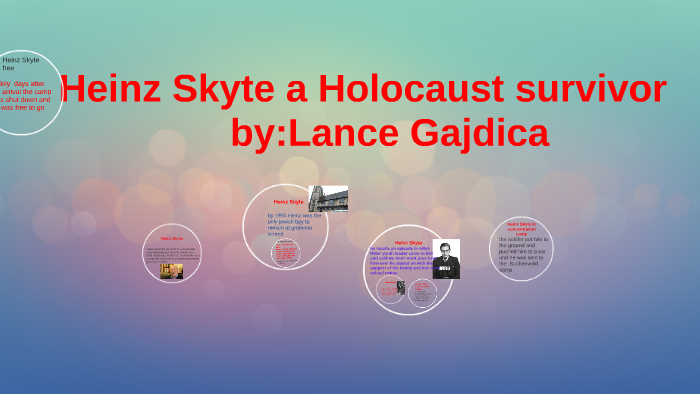 heinz skyte a holocaust survivor by lance gajdica on Prezi