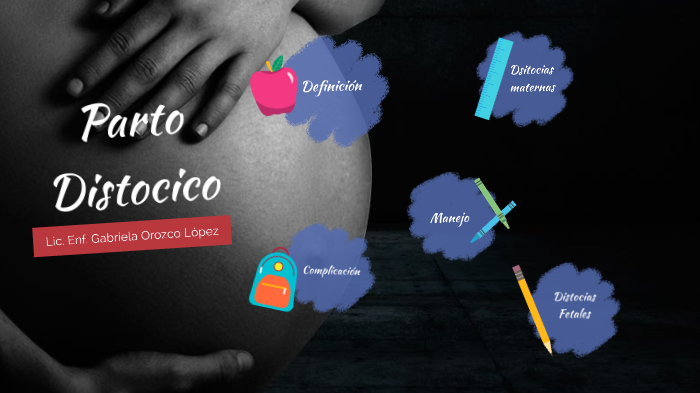 Parto Distocico by Gabyruchis OL on Prezi