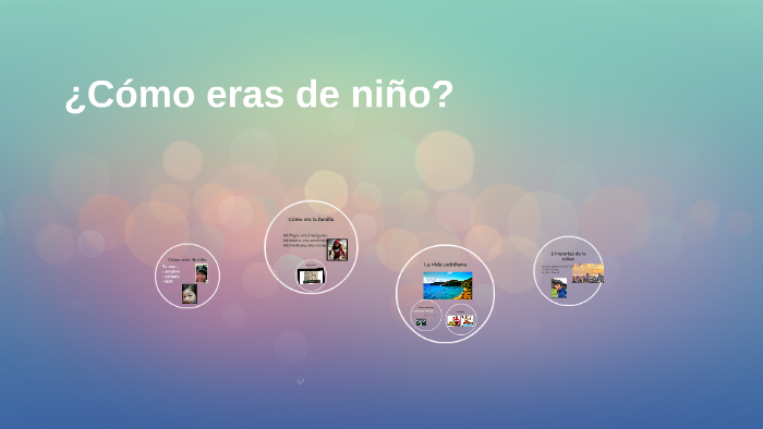 ¿Cómo eras de niño? by Michael Lee on Prezi