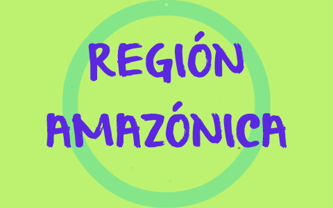 REGIÓN AMAZÓNICA by Isabella Fuentes Guerra on Prezi