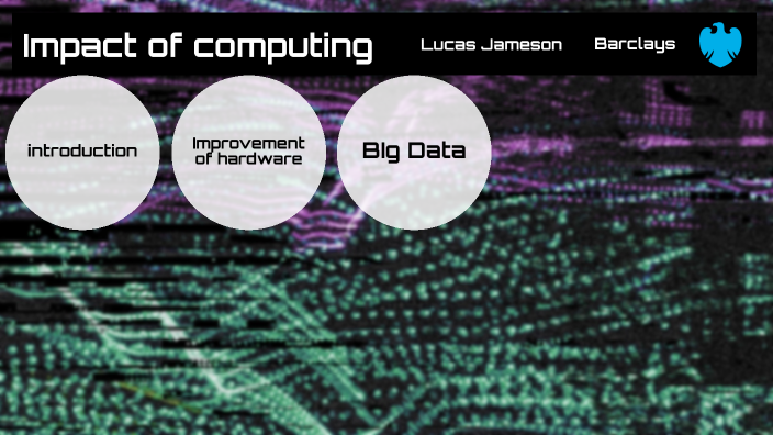 Impact of computing on Barclay's Bank by Lucas Jameson on Prezi