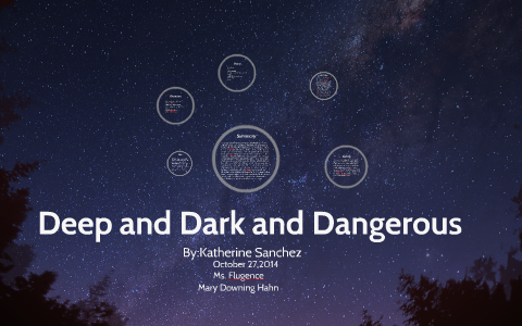 Deep and Dark and Dangerous by a g on Prezi