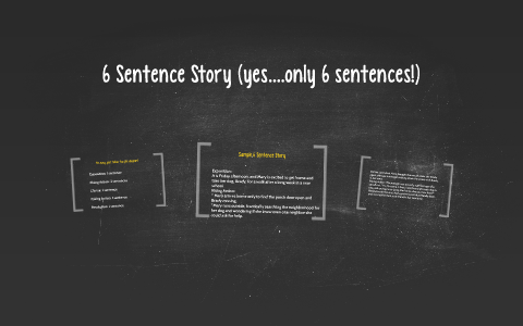 6 Sentence Story (yes....only 6 sentences!) by Carla Ruscito on Prezi