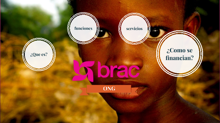 ONG Brac by daniela belen navas azocar on Prezi