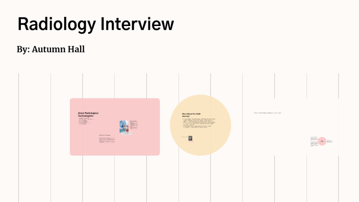 Radiology Interview by Autumn Hall on Prezi