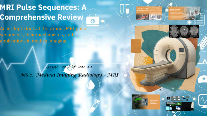 MRI Pulse Sequences: A Comprehensive Review by محمد الجبوري on Prezi