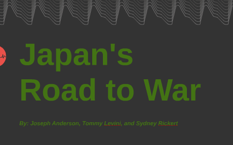 Japan's Road to War by Joseph Anderson on Prezi