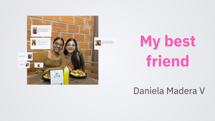 Mi mejor amiga by DANIELA CRISTINA MADERA VERGARA on Prezi