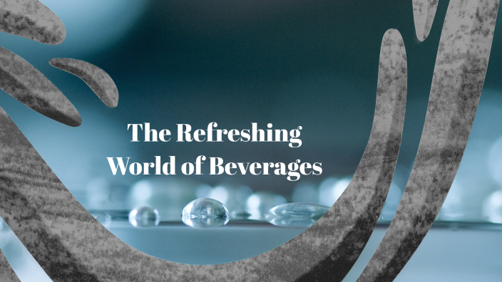The Refreshing World of Beverages by Kavindi A on Prezi