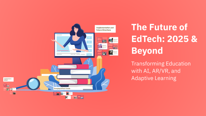 The Future of EdTech: 2025 & Beyond by Jonathan Tatio on Prezi