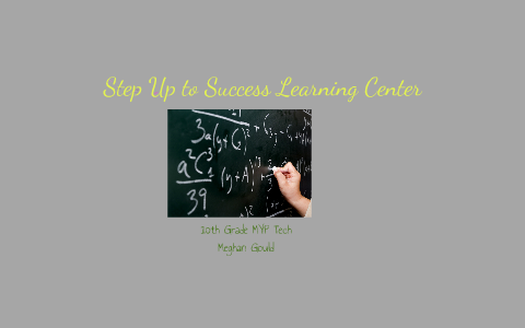Step Up to Success Learning Center Plan by Meghan Gould on Prezi